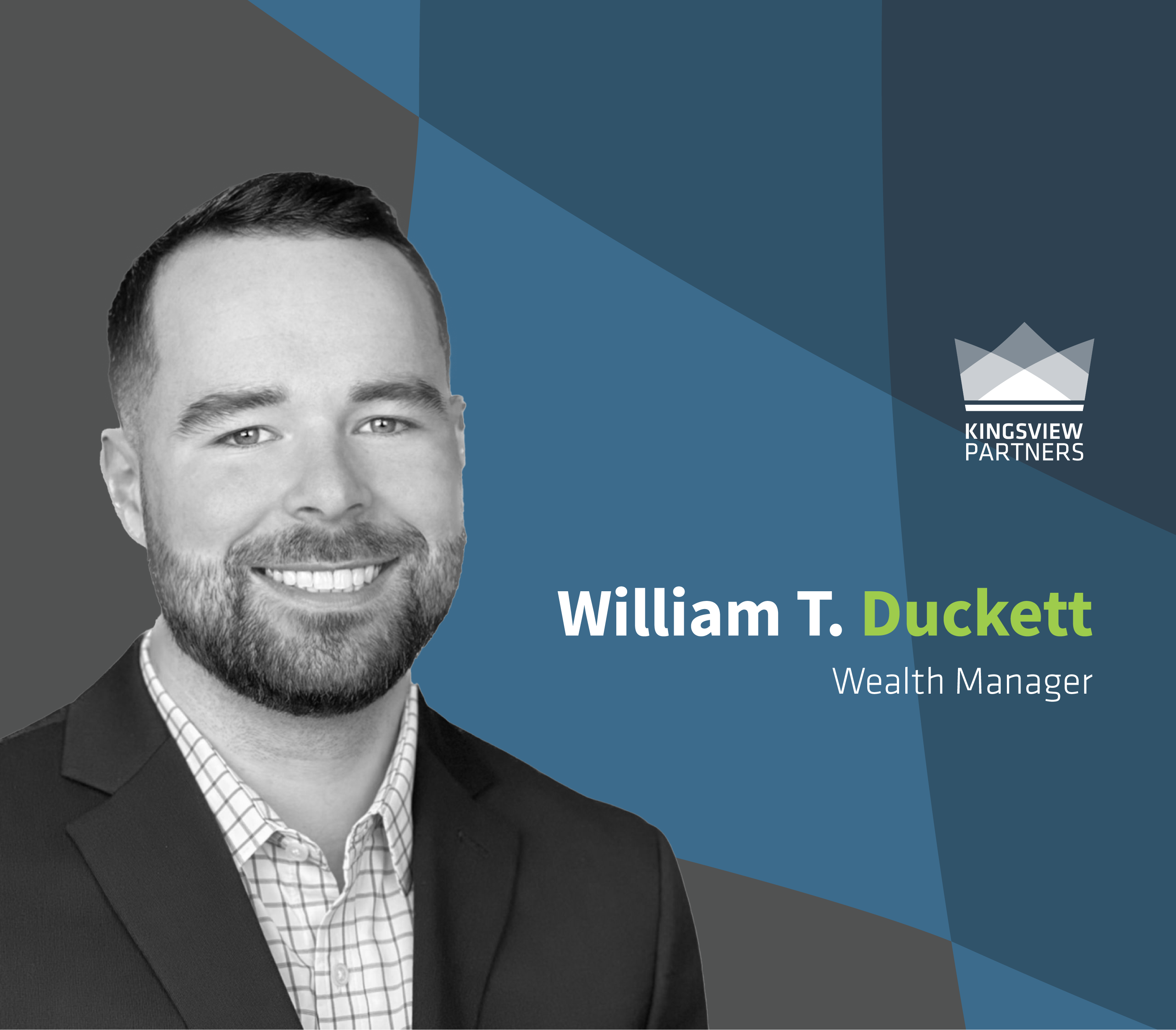 Kingsview Partners Welcomes Wealth Manager William T. Duckett - Kingsview